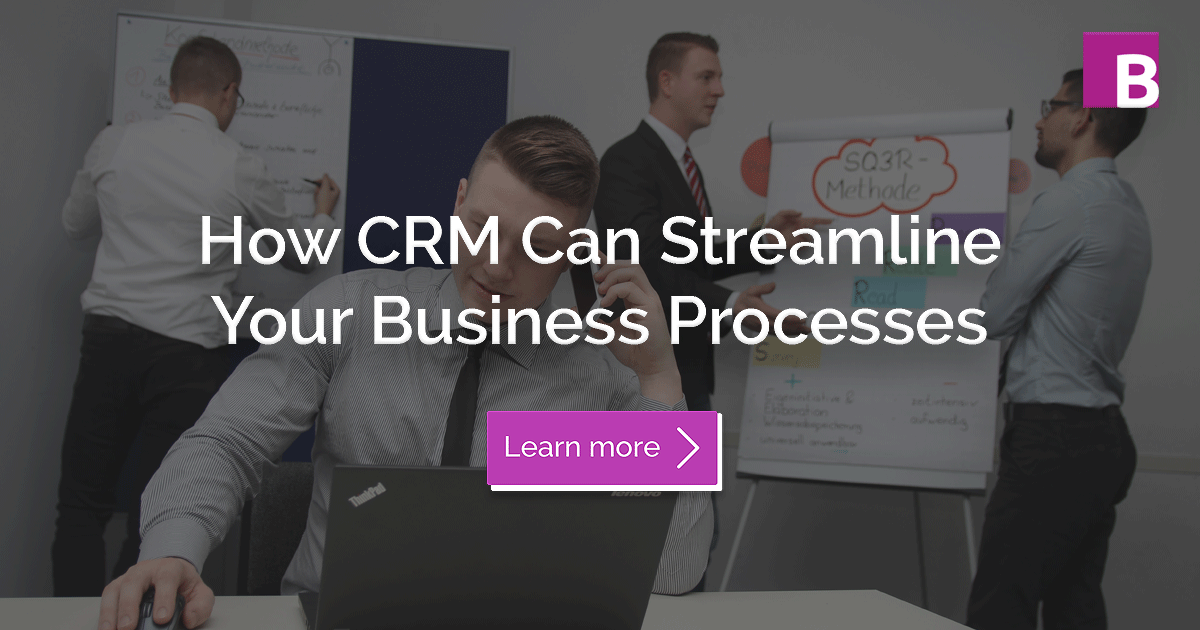 How CRM Can Streamline Your Business Processes [Case Study]